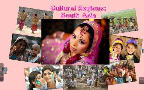 cultural regions: South Asia by Elizabeth Villegas on Prezi