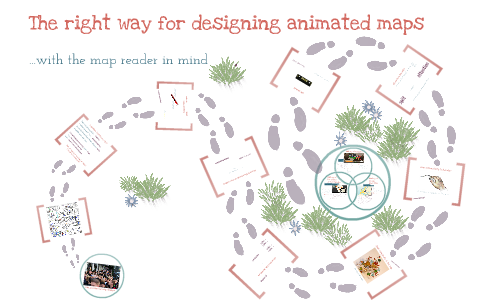 Designing animated maps with the map reader in mind by multi media on Prezi