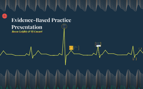 Evidence-Based Practice Presentation by Pamela Nelson on Prezi