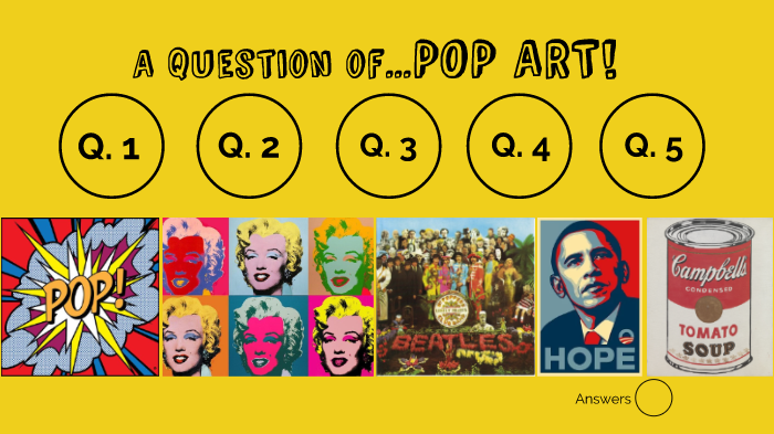pop art quiz by Miss C. Gooch on Prezi