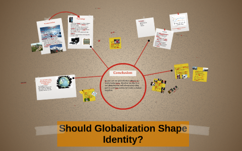 Should Globalization Shape Identity? by Connor Wytrykush on Prezi