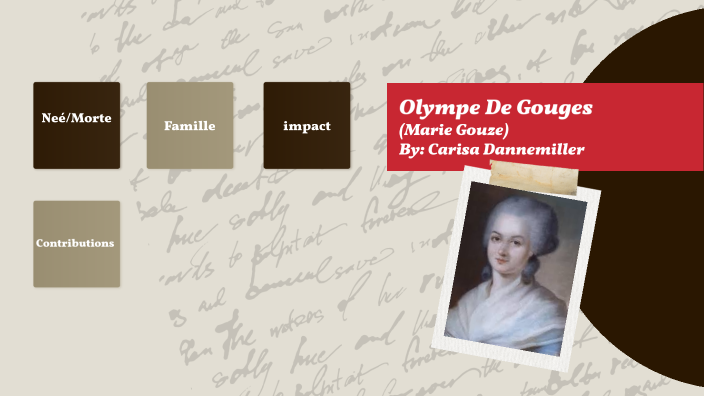 Biography, Olympe De Gouges(Marie Gouze) by Carisa Dannemiller on Prezi