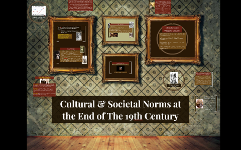 Cultural & Societal Norms at the End of The 19th Century by Erica ...