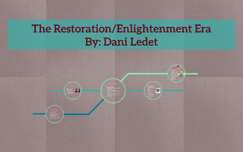 The Restoration/Enlightenment Era by Danielle Ledet