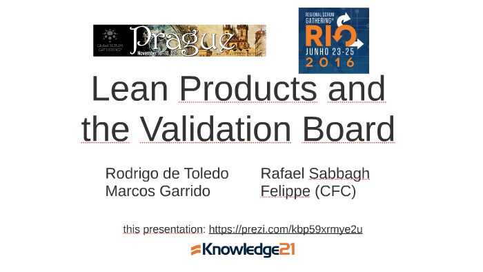Lean Products and the Validation Board by Rodrigo de Toledo on Prezi