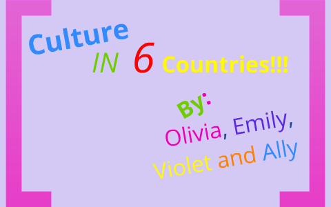 Culture in 6 different countries by Ally Reilly on Prezi