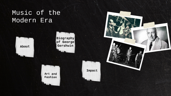 Music of the Modern Era by Matt Gonzalez on Prezi