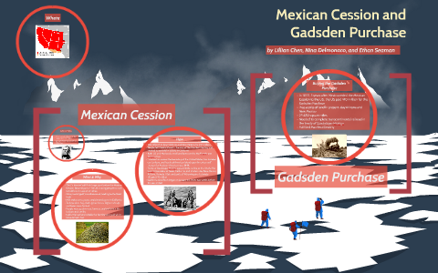 Mexican Cession and Gadsden Purchase by Lillian C on Prezi