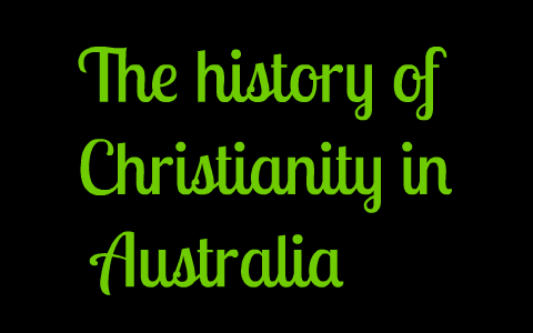 The History of Christianity in Australia by on Prezi