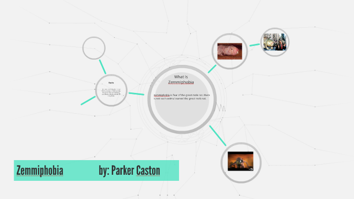 Zemmiphobia by parker caston on Prezi