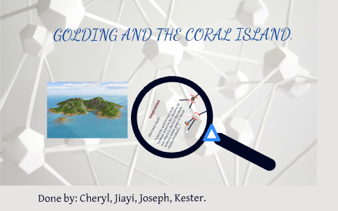 Golding and the Coral Island. by Cheryl Jia on Prezi