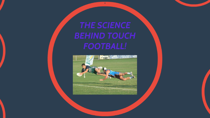 THE SCIENCE BEHIND TOUCH FOOTBALL! by Meg Rosenbaum on Prezi