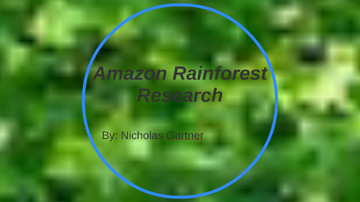 Amazon Rainforest Research by Nick Gartner on Prezi