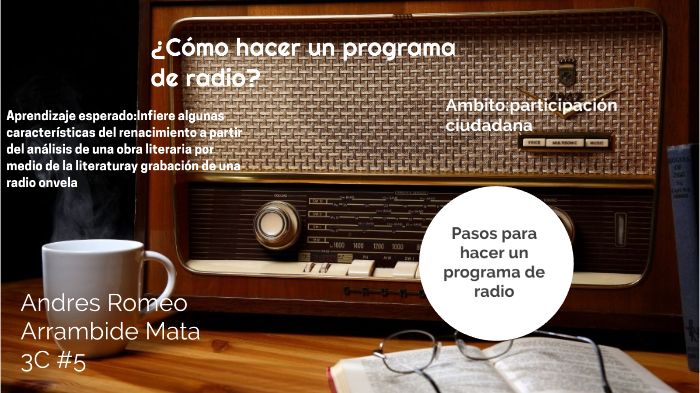 ¿cómo se hace un programa de radio? by Andres Arrambide on Prezi
