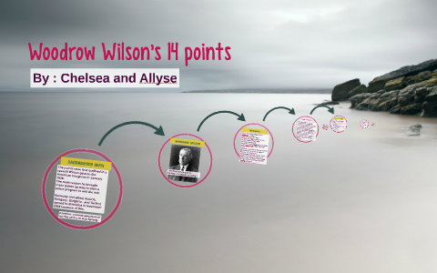 Woodrow Wilson's 14 points by Allyse McMahon on Prezi