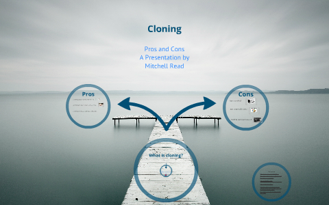 Cloning: Pros and Cons by Kelly Read on Prezi