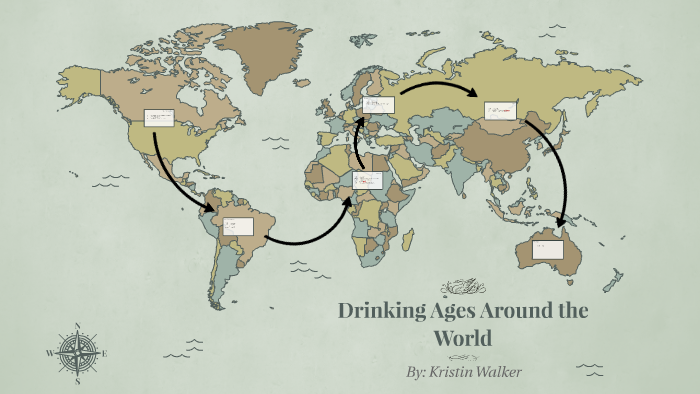 Drinking Ages Around the World by Kristin Walker on Prezi