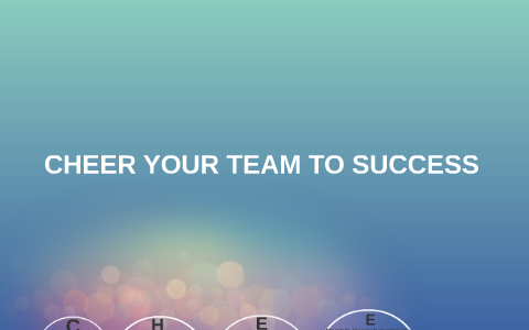 CHEER YOUR TEAM TO SUCCESS by Tammy Pearson on Prezi