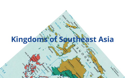 New Kingdoms and Empires Emerge Southeast Asia by Spencer Casson on Prezi