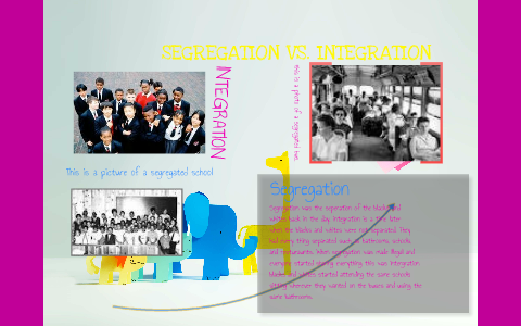 segregation vs. integration by diamond clark on Prezi