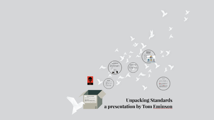 Unpacking a Standard by Tom Eminson on Prezi