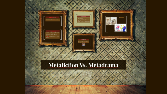 Metafiction Vs. Metadrama by Rochelle Pivnik on Prezi