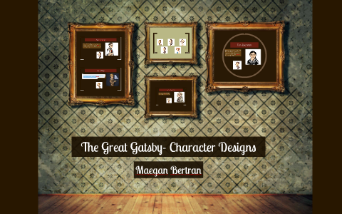 The Great Gatsby- Character Designs by maegan bertran on Prezi