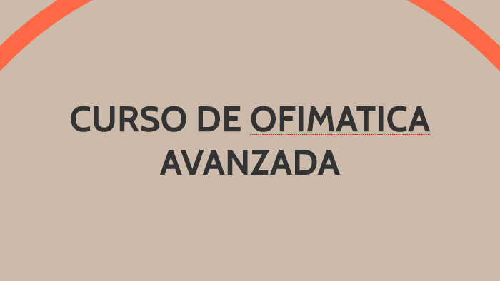 CURSO DE OFIMATICA AVANZADA by Paulina Ortiz on Prezi