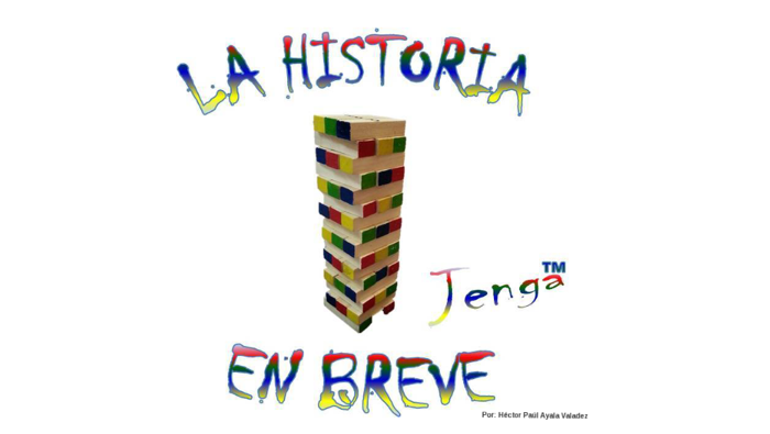 La Historia en Breve. jenga by Hector Ayala on Prezi