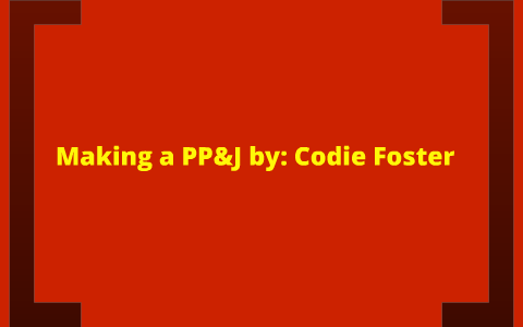 PeanutButter and Jelly by Codie Foster on Prezi