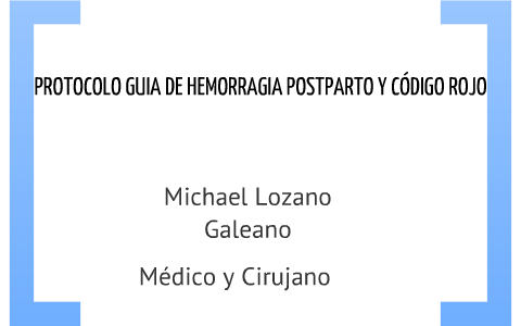 PROTOCOLO GUIA DE HEMORRAGIA POSTPARTO Y CÓDIGO ROJO by Michael Lozano