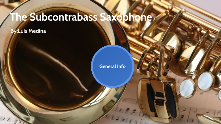 The Subcontrabass Saxophone by Luis Medina on Prezi