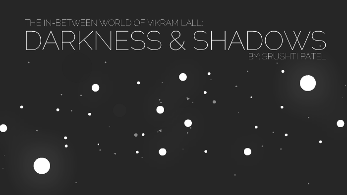 The In-Between World of Vikram Lall- Darkness & Shadows by srushti ...