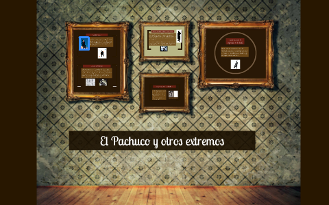 El Pachuco y otros extremos by Gabriela Chauvin on Prezi