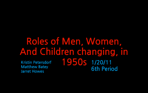 changing roles of men, women, and children in the 1950s by matthew ...