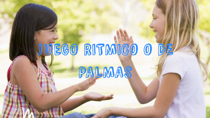 JUEGO RITMICO O DE PALMAS by luisa fernanda correa gomez on Prezi