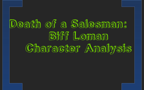 Biff Character Analysis by Anneka Mistry on Prezi