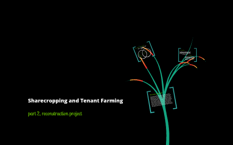 sharecropping and tenant farming by Grace Campbell on Prezi