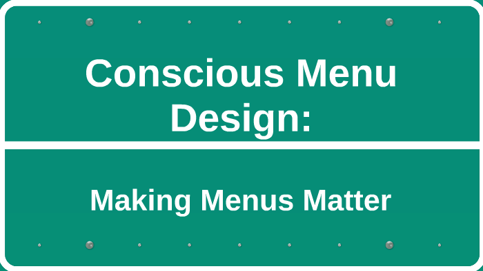 Conscious Menu Design by Sarah Lowman on Prezi