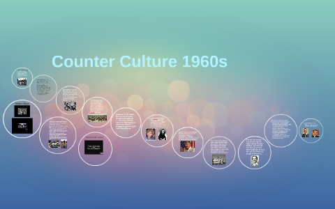 Counter Culture 1960s by mallory O'Neal on Prezi