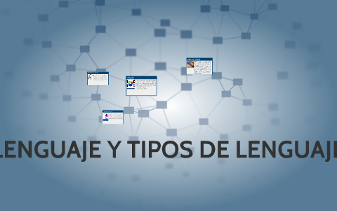 LENGUAJE Y TIPOS DE LENGUAJE by paula cañon on Prezi