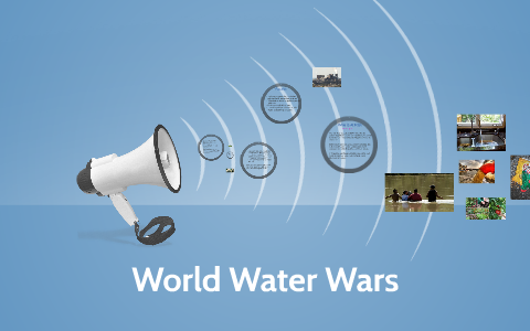 World Water Wars by Nautica Crawford on Prezi