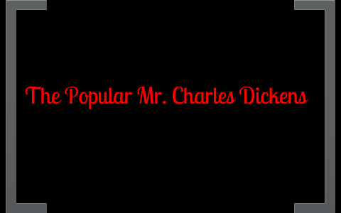 Mr.Charles Dickens by adam cormier on Prezi