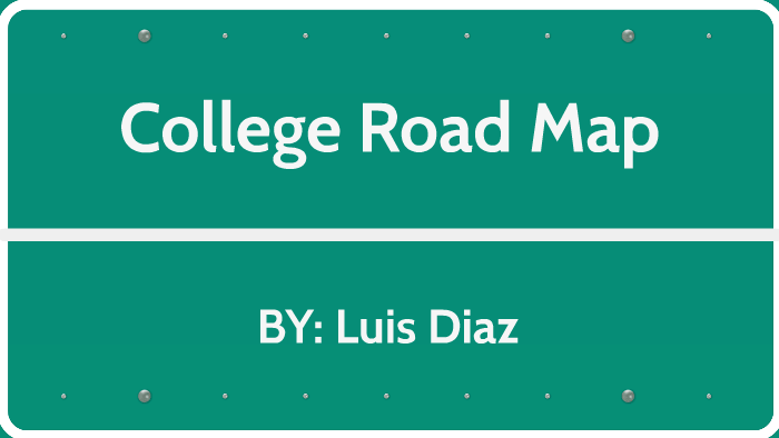 College Road Map by luis diaz on Prezi