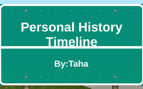 Personal History Timeline by taha noor on Prezi