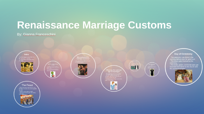 Renaissance Marriage Customs by Gianna Franceschini on Prezi