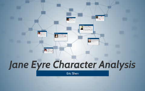 Jane Eyre Character Analysis by Eric Shen on Prezi