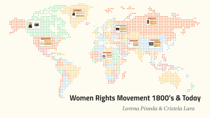 Women Rights Movement 1800's and Today! by lorena cristela on Prezi