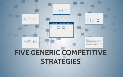 FIVE GENERIC COMPETITIVE STRATEGIES by Fsm Enku on Prezi