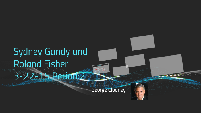 Sydney Gandy and Roland FIsher by Sydney Gandy on Prezi